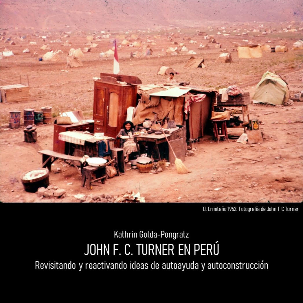 Conferencia Kathrin Golda-Pongratz: "John F.C. Turner en Perú: Revisitando y reactivando ideas ...